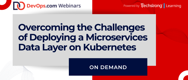 Overcoming the Challenges of Deploying a Microservices Data Layer on ... Overcoming the Challenges of Deploying a Microservices Data Layer on ...