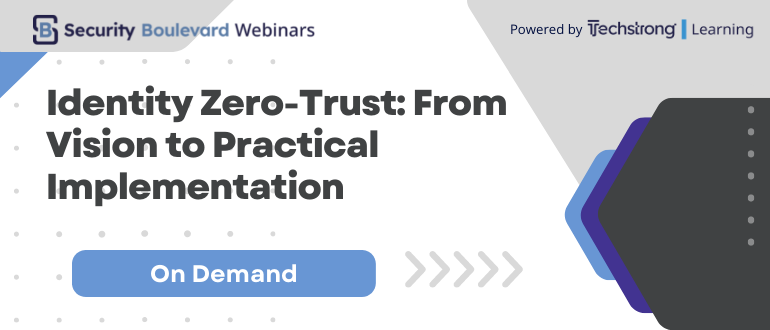 Identity Zero-Trust: From Vision to Practical Implementation ... Identity Zero-Trust: From Vision to Practical Implementation ...